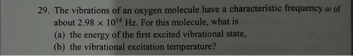Solved 29. The vibrations of an oxygen molecule have a | Chegg.com