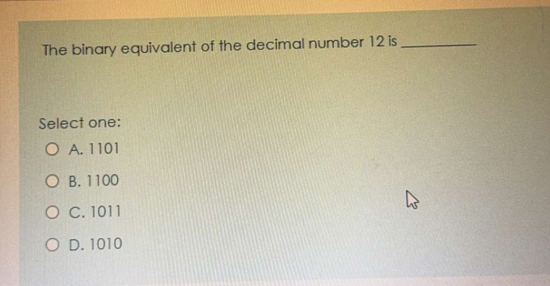 Solved The binary equivalent of the decimal number 12 | Chegg.com