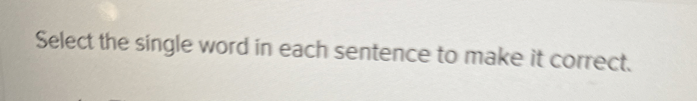 Solved Select the single word in each sentence to make it | Chegg.com