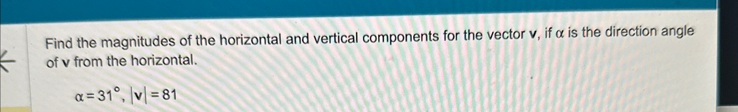 Solved Find the magnitudes of the horizontal and vertical | Chegg.com