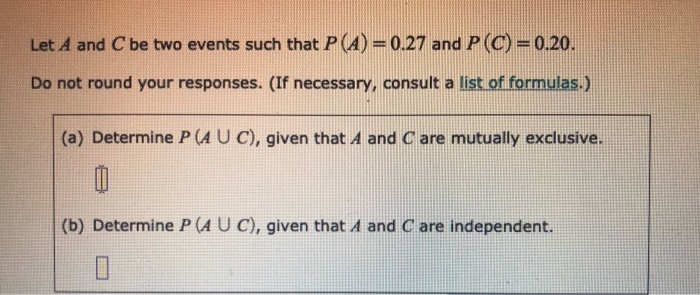 Solved Let A and C be two events such that P (A) = 0.27 and | Chegg.com