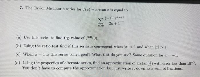 Solved 7. The Taylor Mc Laurin series for f(x)=arctanx is | Chegg.com