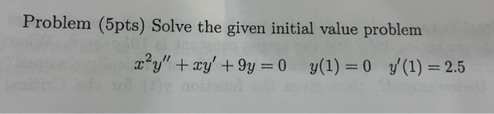 Solved Problem (5pts) Solve the given initial value problem | Chegg.com