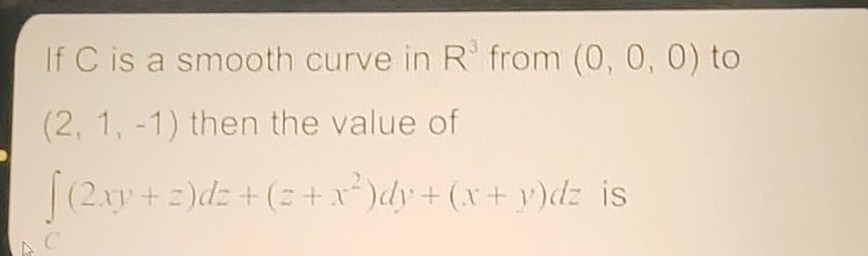 Solved If C ﻿is a smooth curve in R3 ﻿from (0,0,0) ﻿to | Chegg.com