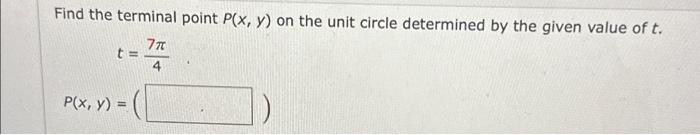 Solved Find the terminal point P(x, y) on the unit circle | Chegg.com