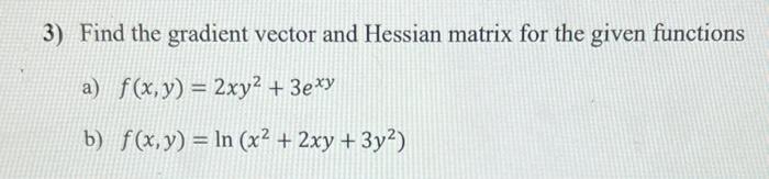 Solved 3 Find The Gradient Vector And Hessian Matrix For 