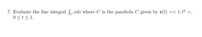 Solved 7. Evaluate the line integral ∫Cxds where C is the | Chegg.com
