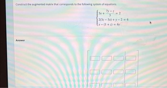 Solved Construct the augmented matrix that corresponds to | Chegg.com