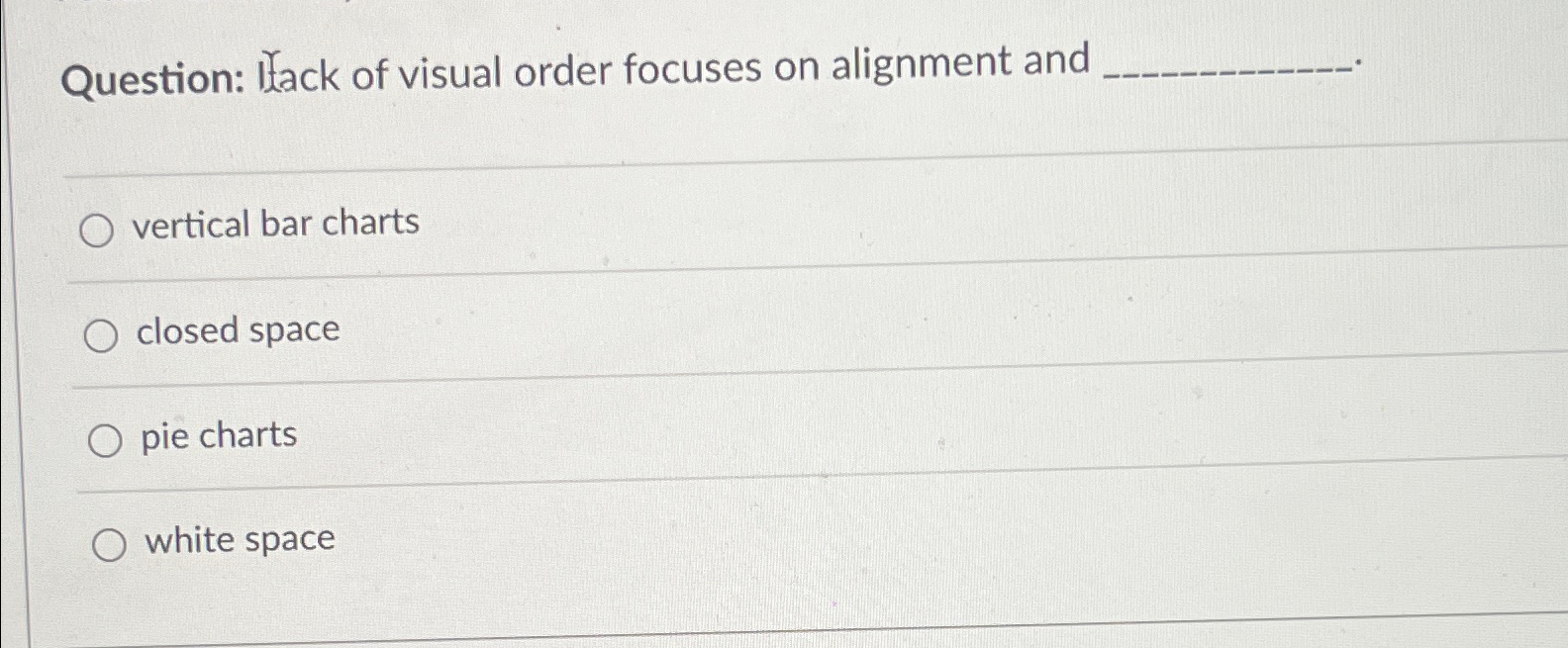 Solved Question: IXack of visual order focuses on alignment | Chegg.com