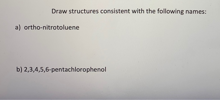 Solved Draw structures consistent with the following names: | Chegg.com