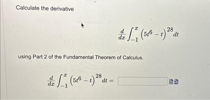 Solved Calculate the derivative d dx using Part 2 of the | Chegg.com