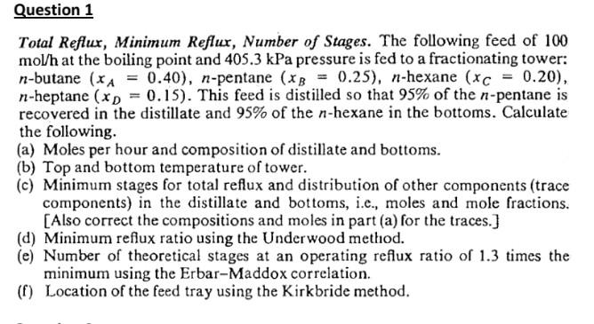 Solved Question 1 Total Reflux, Minimum Reflux, Number of | Chegg.com