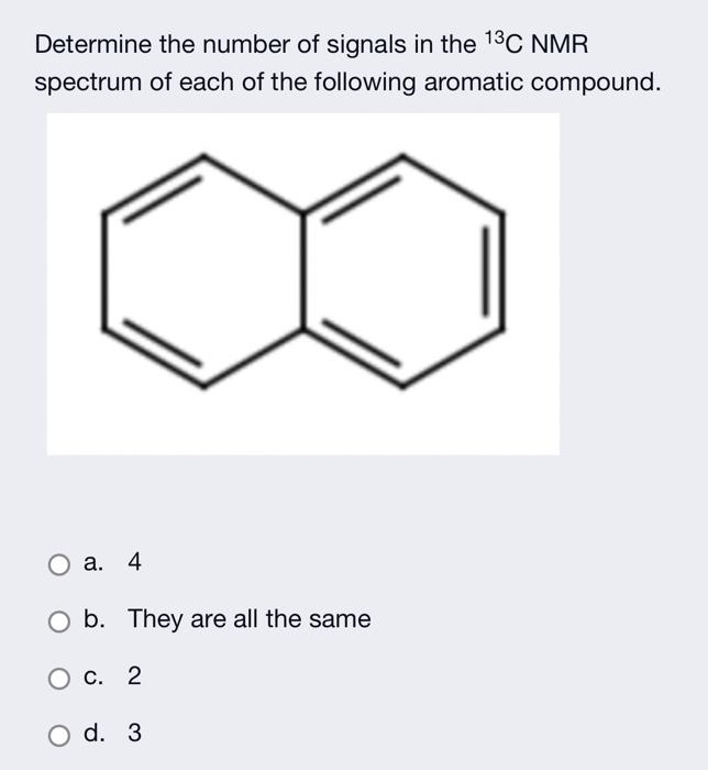 Solved Determine the number of signals in the 13C NMR | Chegg.com