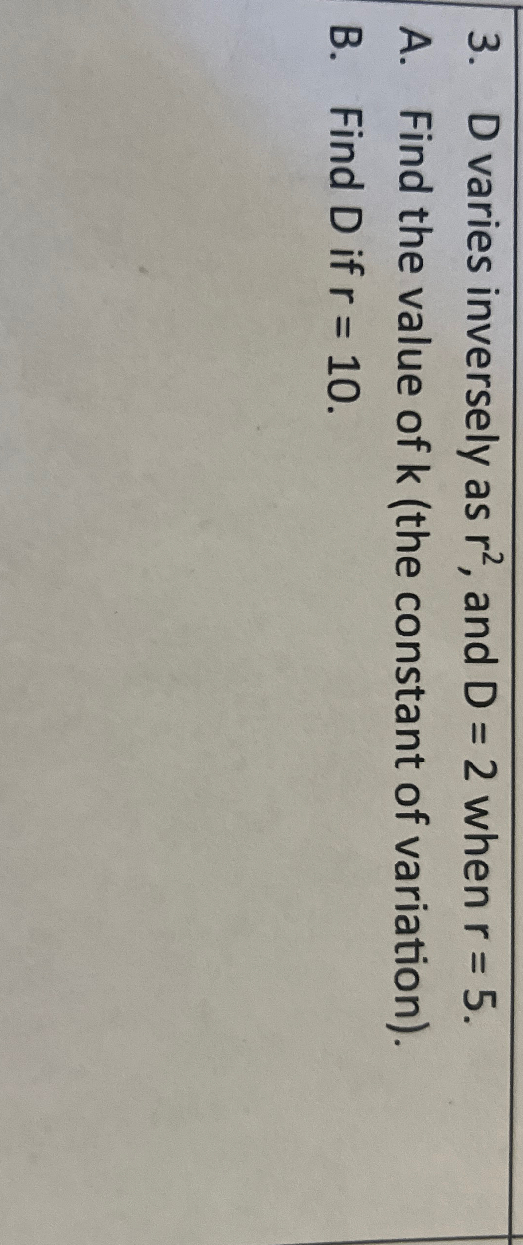 Solved D varies inversely as r2, ﻿and D=2 ﻿when r=5.A. ﻿Find | Chegg.com