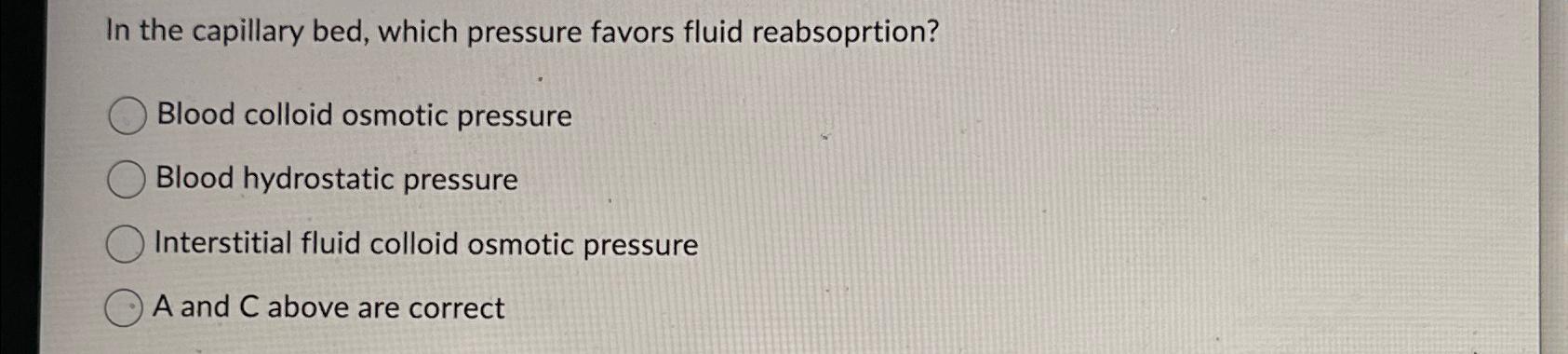 Solved In the capillary bed, which pressure favors fluid | Chegg.com