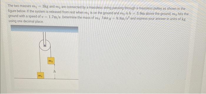 Solved The two masses m1=3 kg and m2 are connected by a | Chegg.com