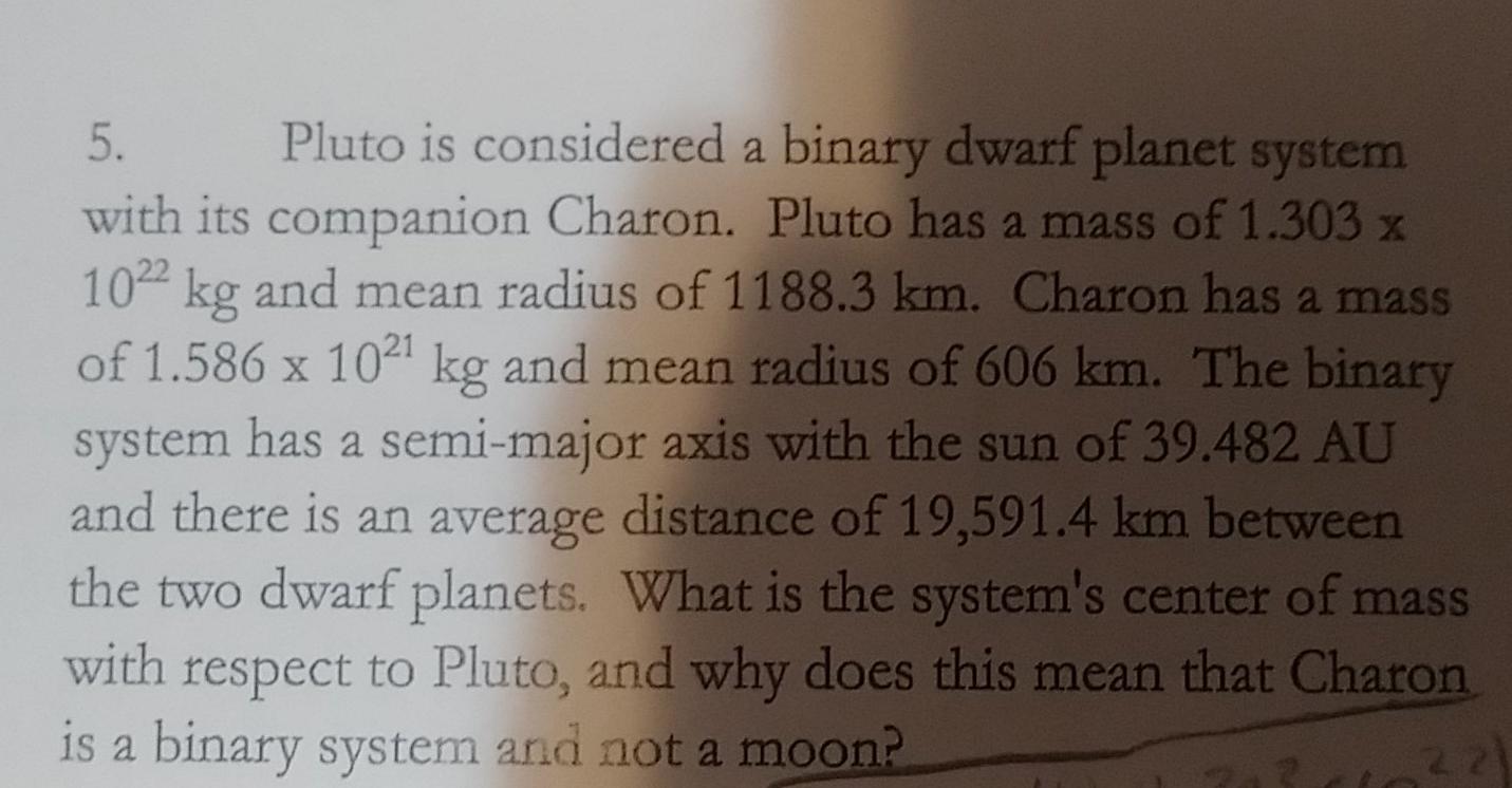 Solved 5. Pluto is considered a binary dwarf planet system | Chegg.com