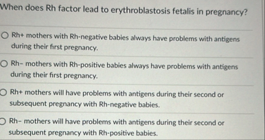 Solved When does Rh factor lead to erythroblastosis fetalis | Chegg.com