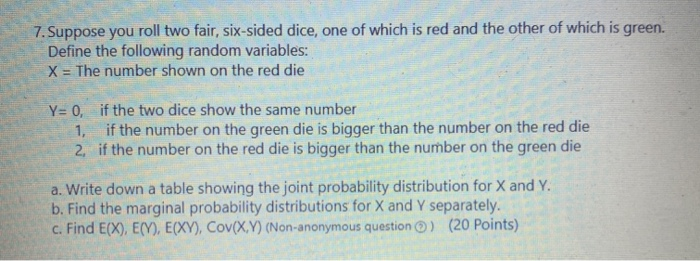 Solved 7. Suppose you roll two fair, six-sided dice, one of | Chegg.com