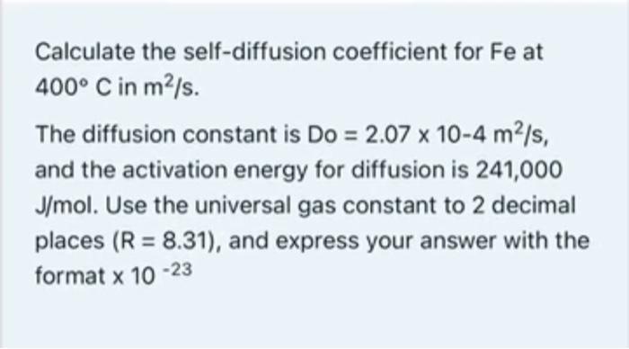 Solved Calculate the self-diffusion coefficient for Fe at | Chegg.com