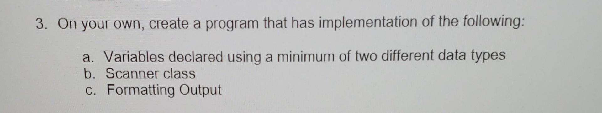Solved 3. On your own, create a program that has | Chegg.com