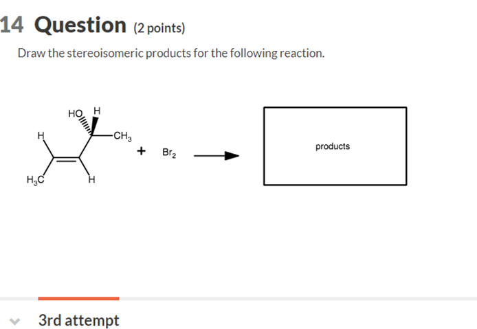 14 ﻿Question (2 ﻿points)Draw the stereoisomeric | Chegg.com