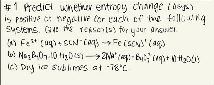 Solved \#1 Predict whether entropy change (ssys) is positive | Chegg.com