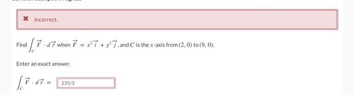 Solved Find ∫CF⋅dr when F=x2i+y2j, and C is the x-axis from | Chegg.com