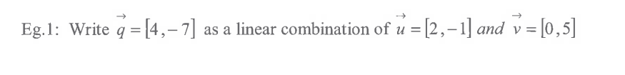 Solved Eg.1: Write vec(q)=[4,-7] ﻿as a linear combination of | Chegg.com