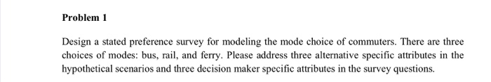Solved Problem 1 Design a stated preference survey for | Chegg.com