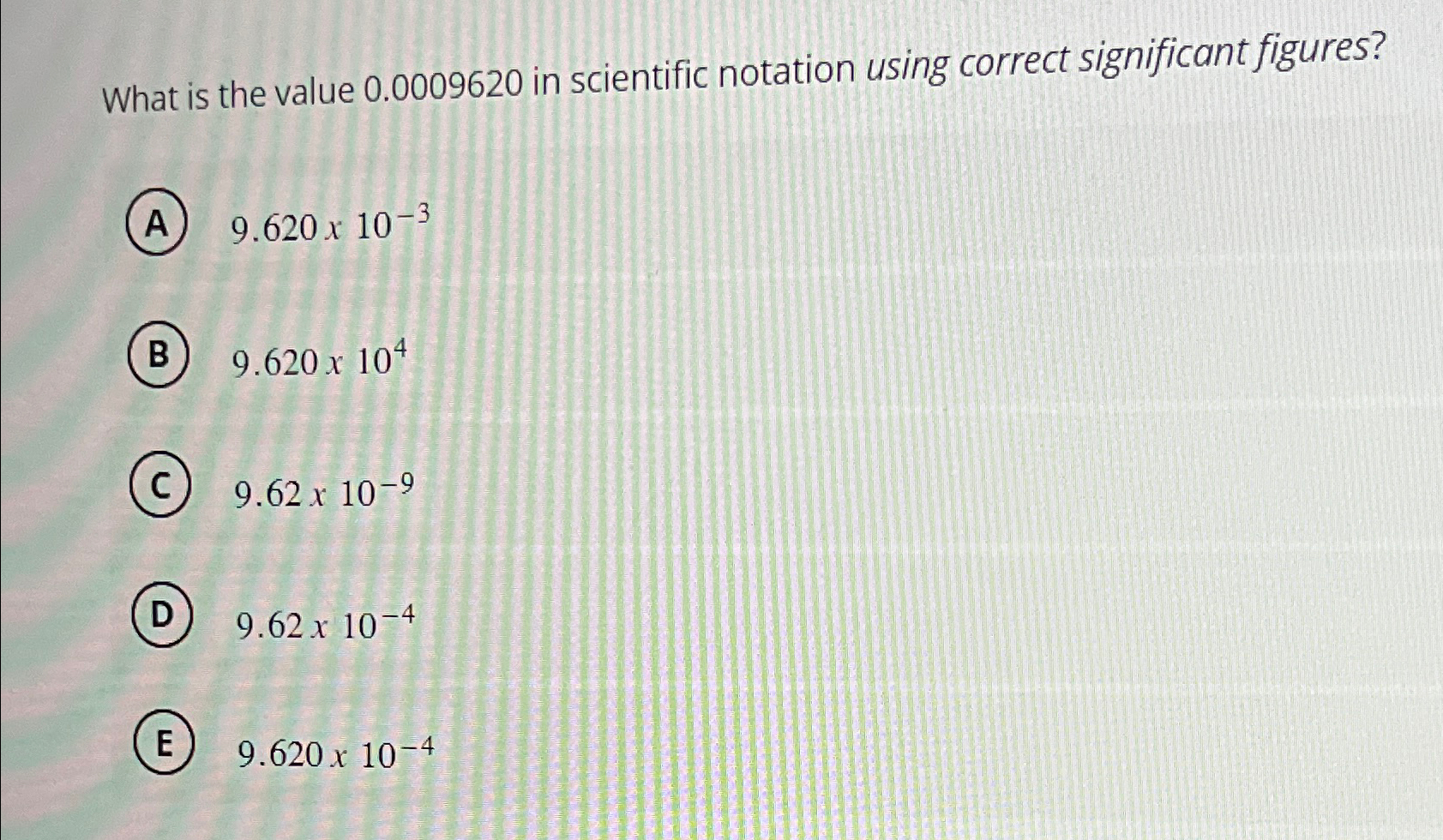 Solved What is the value 0.0009620 ﻿in scientific notation | Chegg.com