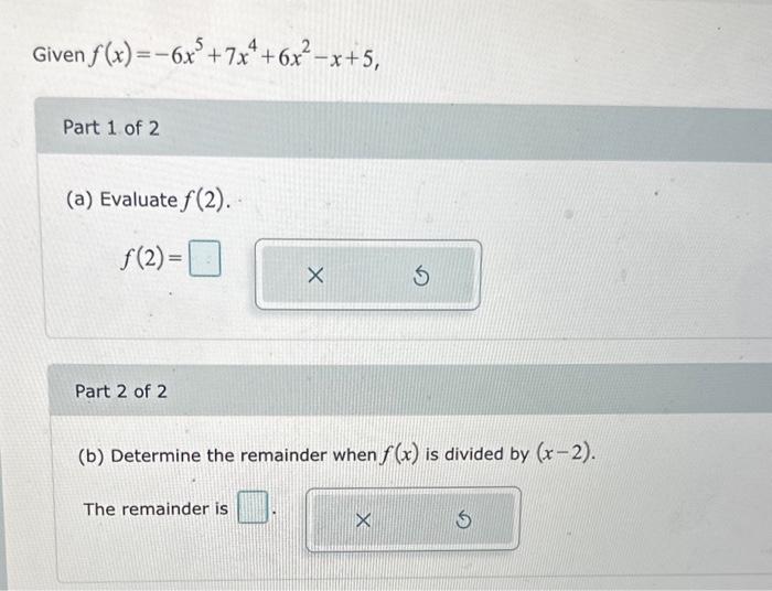 Solved venf(x)=−6x5+7x4+6x2−x+5 Part 1 of 2 (a) Evaluate | Chegg.com