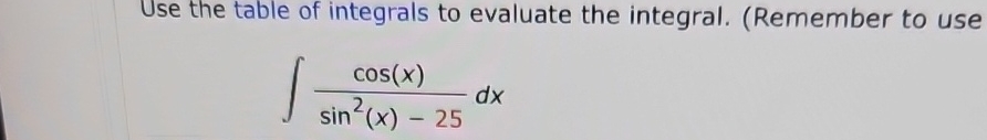 Solved Use the table of integrals to evaluate the integral. | Chegg.com