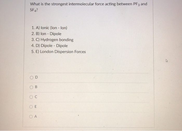 Solved What is the strongest intermolecular force acting | Chegg.com