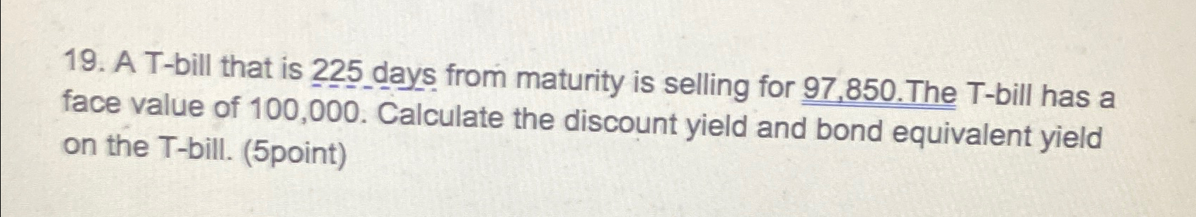 Solved A T-bill that is 225 ﻿days from maturity is selling | Chegg.com