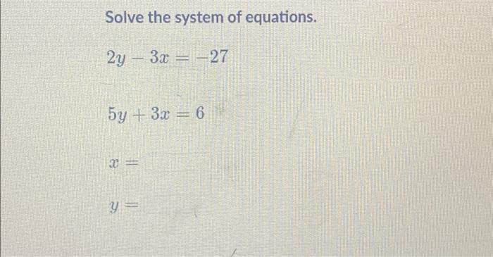 Solved Solve the system of equations. 2y - 3x = -27 5y + 3x | Chegg.com