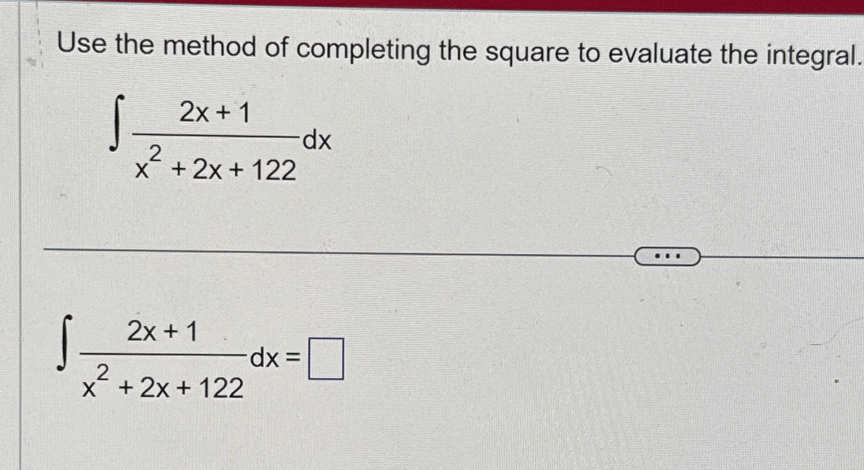 Solved Use the method of completing the square to evaluate | Chegg.com