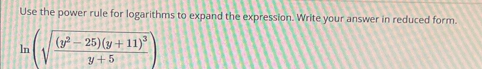Solved Use the power rule for logarithms to expand the | Chegg.com