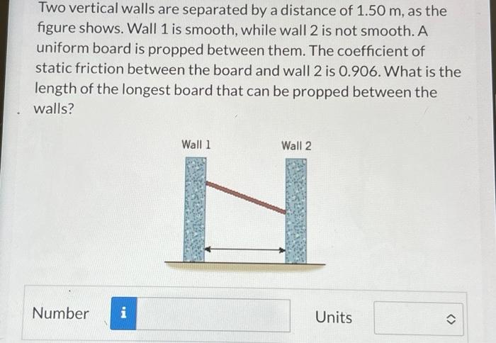 Solved Two vertical walls are separated by a distance of | Chegg.com