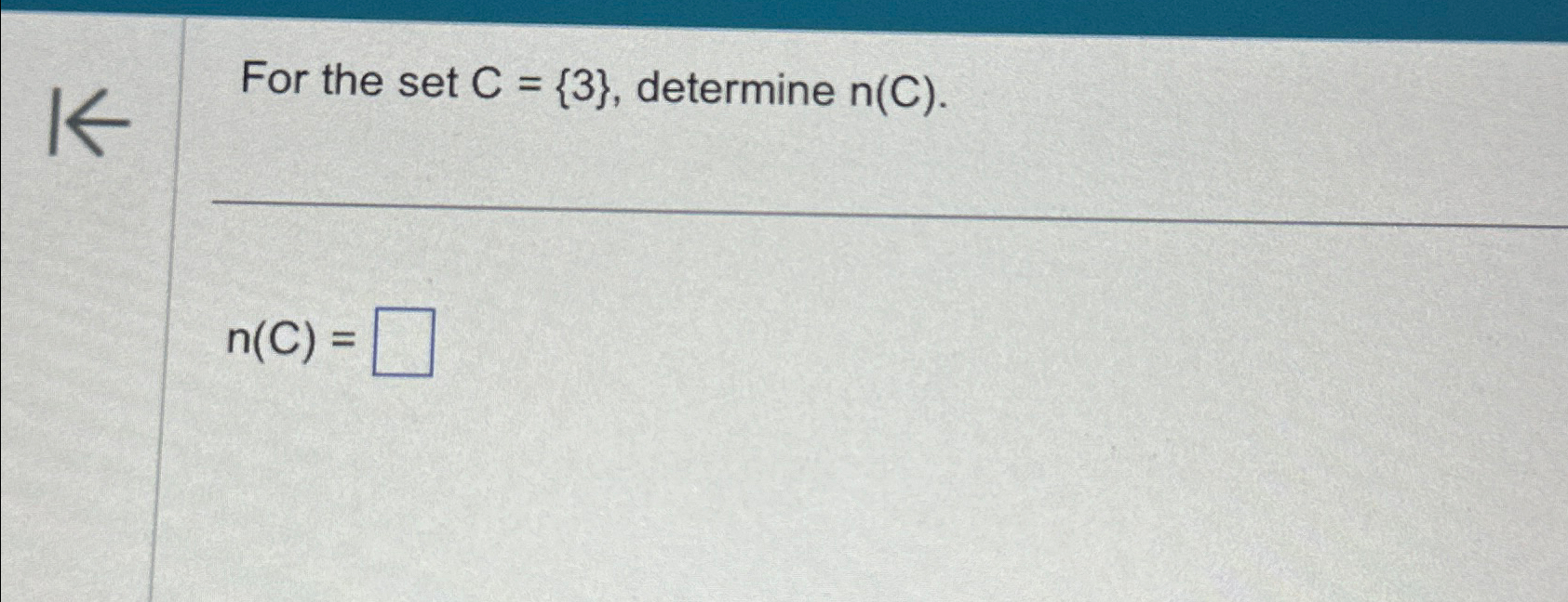 Solved For the set C={3}, ﻿determine n(C).n(C)= | Chegg.com