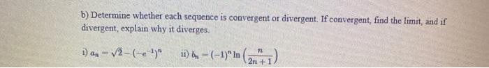 Solved b) Determine whether each sequence is convergent or | Chegg.com