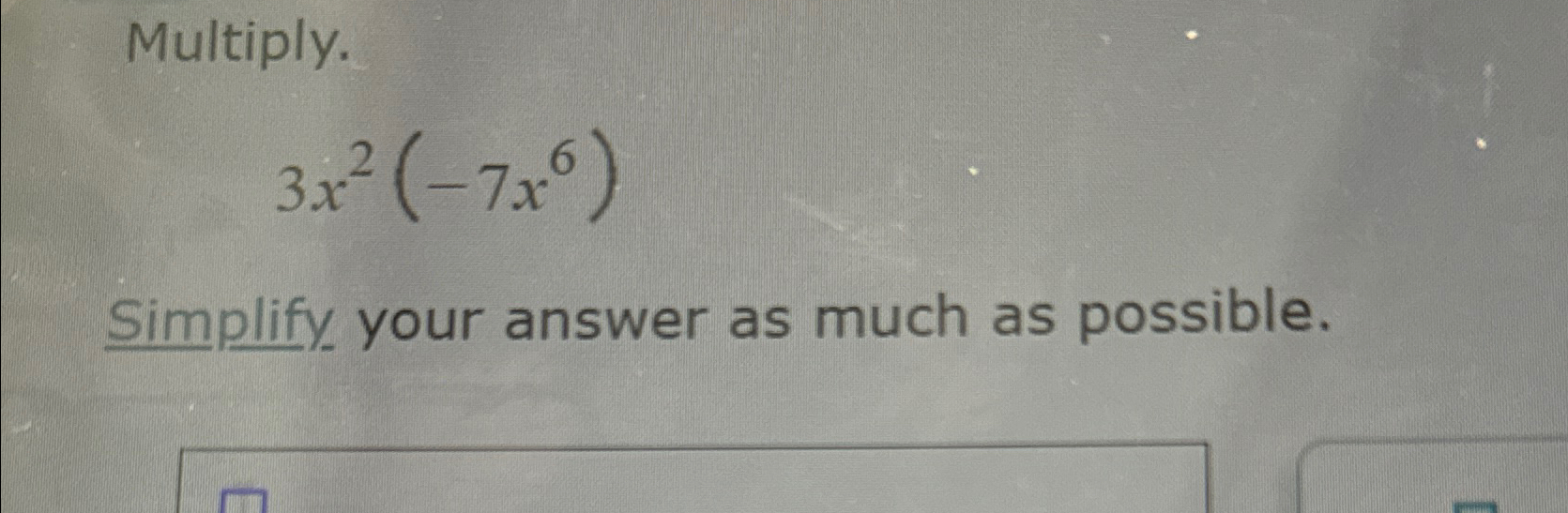 Solved Multiply.3x2(-7x6)Simplify your answer as much as | Chegg.com