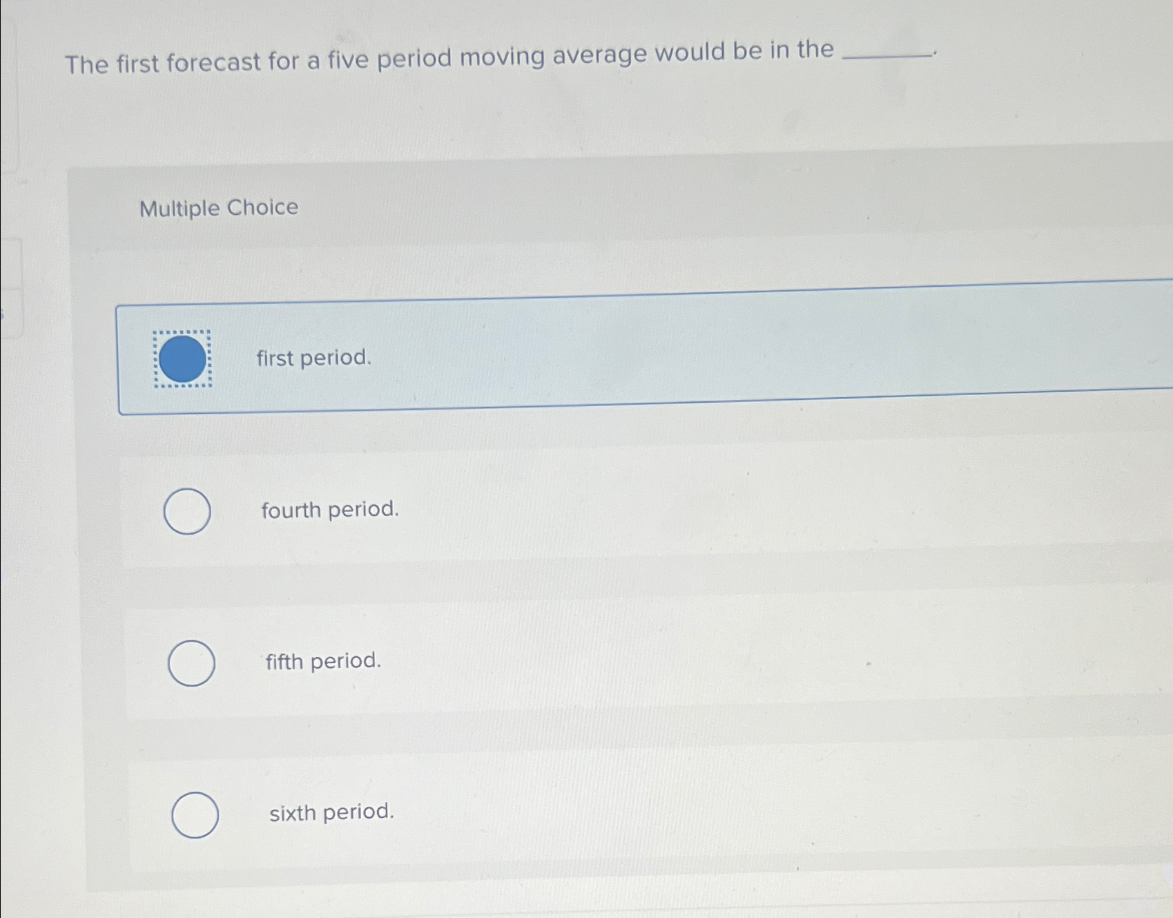 Solved The first forecast for a five period moving average | Chegg.com
