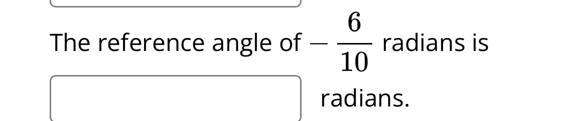 Solved The reference angle of -610 ﻿radians is radians. | Chegg.com