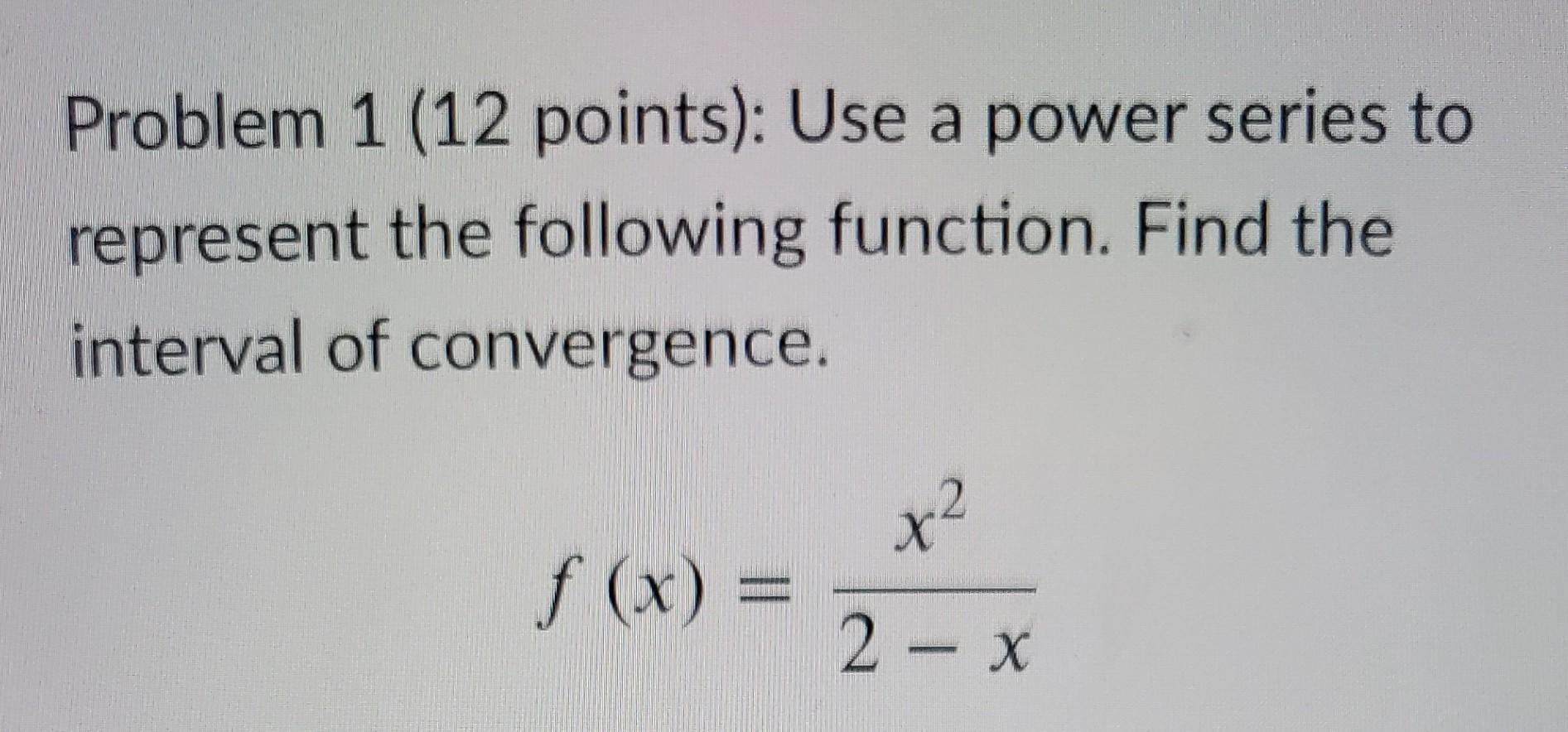 Solved Problem 1 (12 points): Use a power series to | Chegg.com