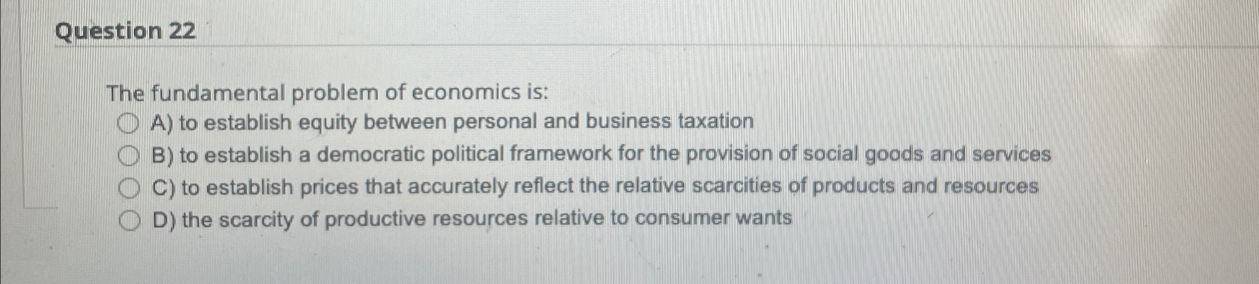 Solved Question 22The fundamental problem of economics is:A) | Chegg.com