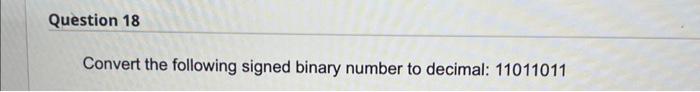 Solved Convert the following signed binary number to | Chegg.com