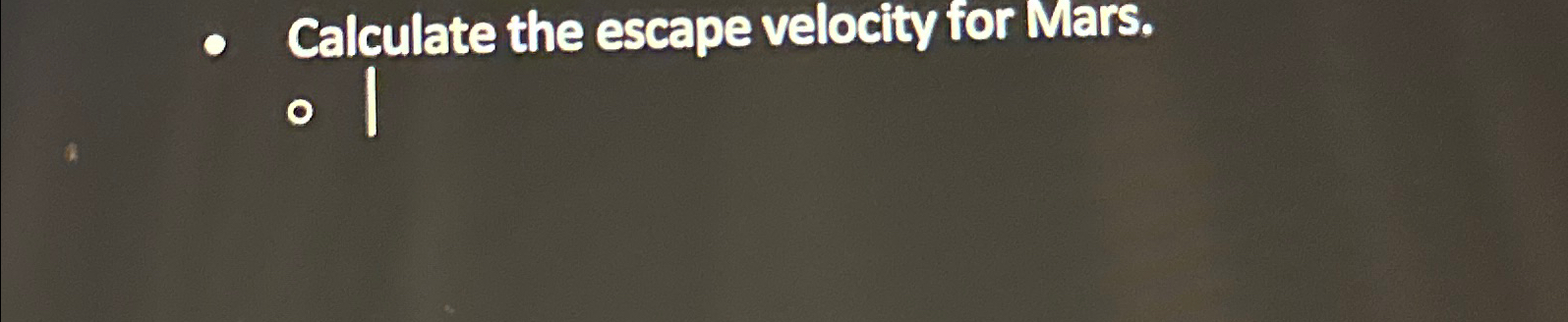 Solved Calculate the escape velocity for Mars. | Chegg.com