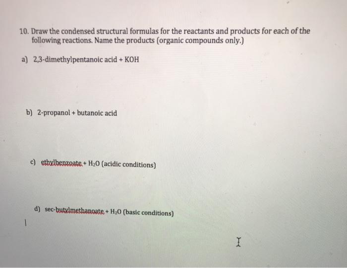 Solved 10. Draw the condensed structural formulas for the | Chegg.com