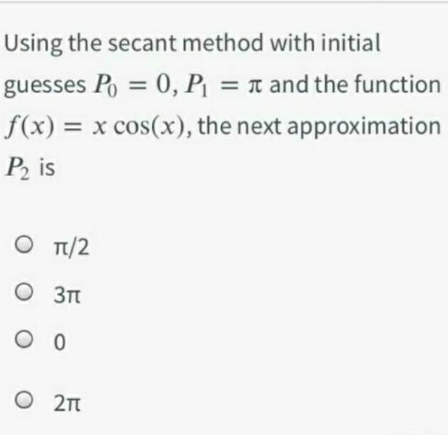 Solved Using the secant method with initial guesses Po = 0, | Chegg.com